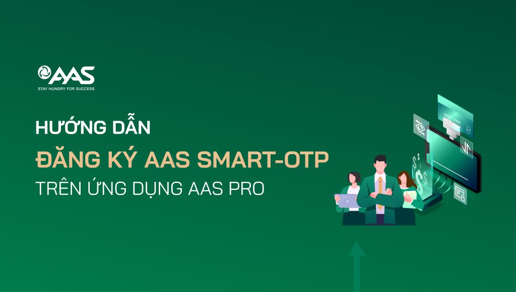 HƯỚNG DẪN ĐĂNG KÝ AAS SMART-OTP TRÊN ỨNG DỤNG AAS PRO - Smart Invest